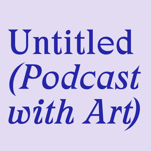 Untitled (Podcast with Art) | Podcast on Spotify