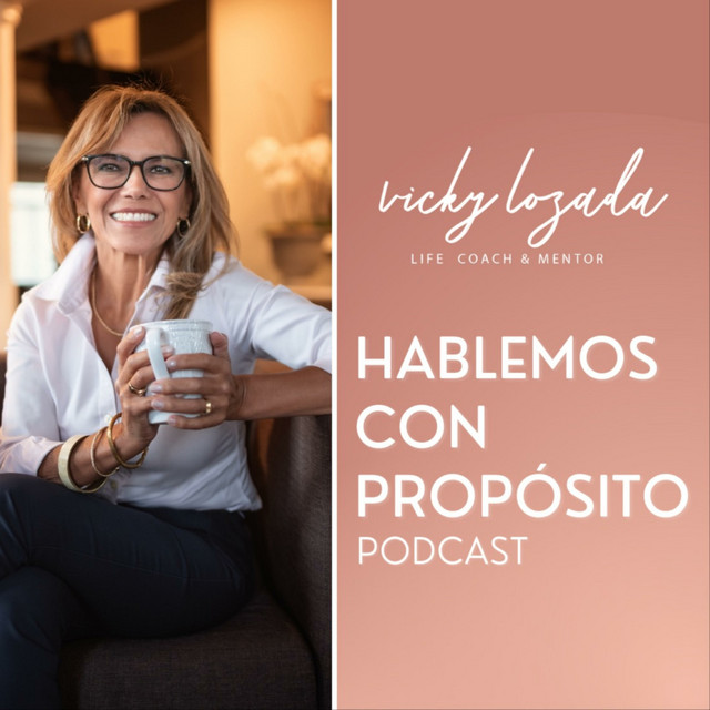 Hablemos con Propósito por Vicky Lozada | Podcast on Spotify
