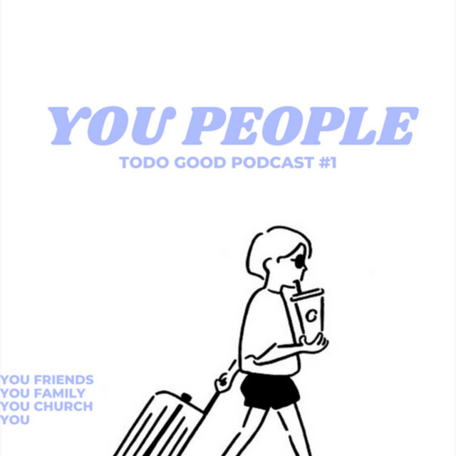 You Friends - Todo Good's podcast | Podcast on Spotify