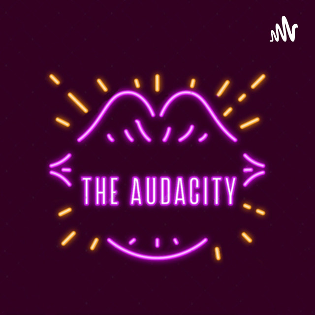 The Audacity | Podcast on Spotify