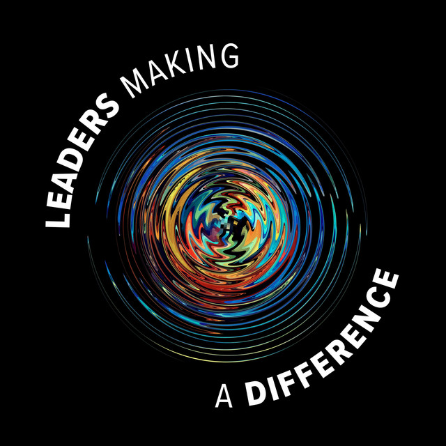 Leaders Making a Difference in Heath, Education & Equity | Podcast on ...