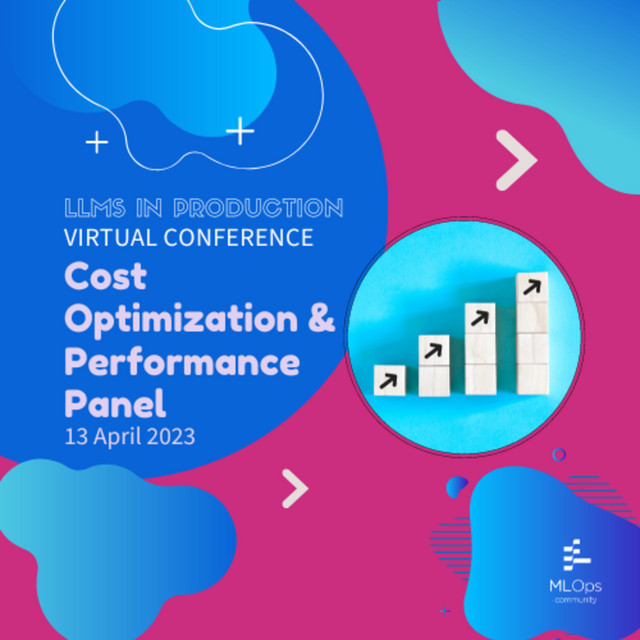 Cost/Performance Optimization with LLMs [Panel] - MLOps.community ...