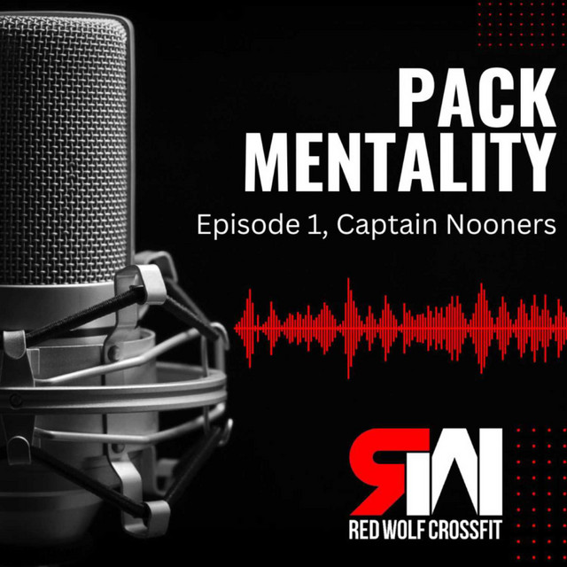 Episode 1, Captain Nooners - Red Wolf CrossFit - Pack Mentality ...