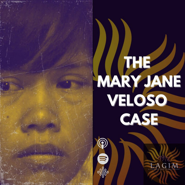 The Mary Jane Veloso Case - LAGIM: A Filipino True Crime Podcast ...