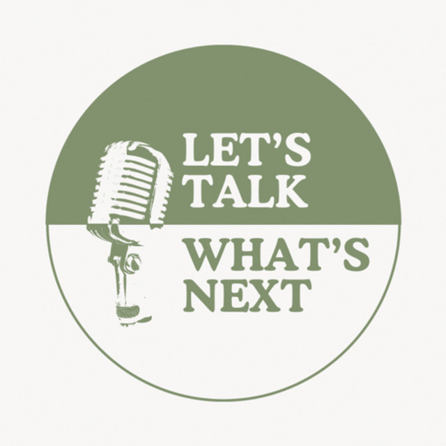 Let’s Talk What’s Next | Podcast on Spotify