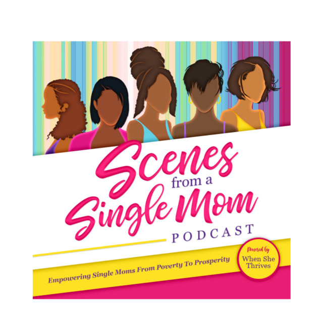 Scenes From A Single Mom Podcast: Self-Care, Advocacy, Education ...