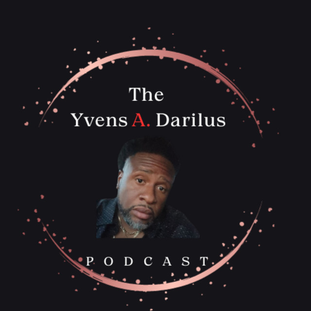 The Yvens A. Darilus Podcast | Podcast on Spotify