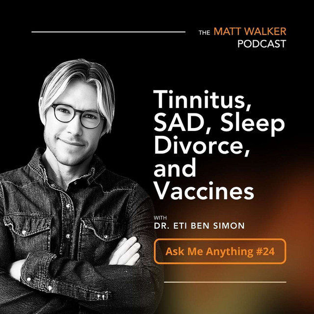 Ask Me Anything Part 24: Tinnitus, SAD, Sleep Divorce, and Vaccines ...