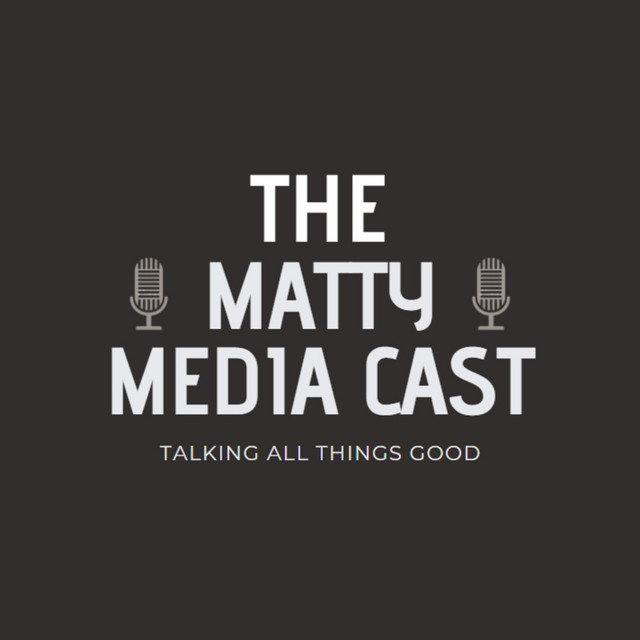 The Matty Media Cast | Podcast on Spotify