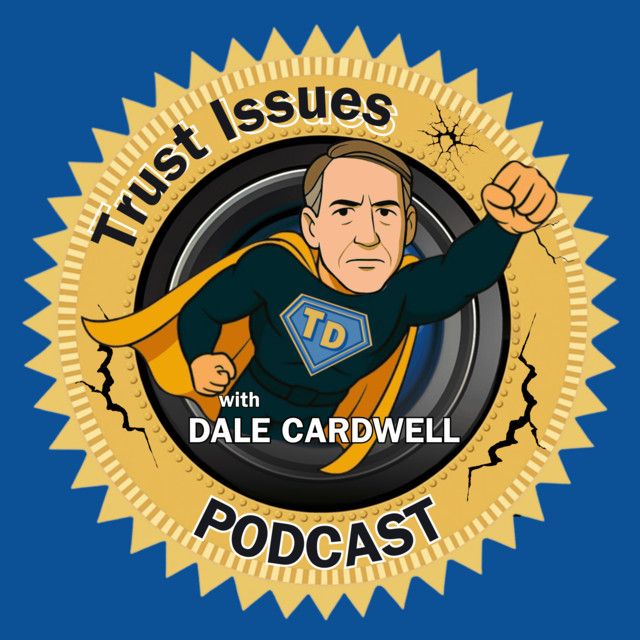 Trust Issues with Dale Cardwell | Podcast on Spotify