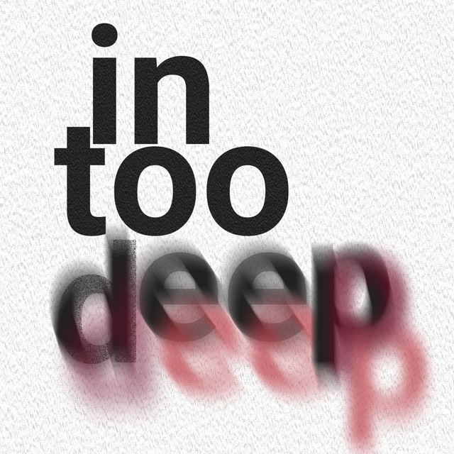 In Too Deep | Podcast on Spotify