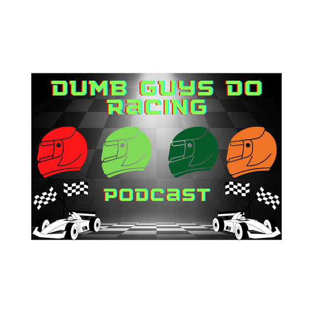 Dumb Guys Do Racing | Podcast on Spotify
