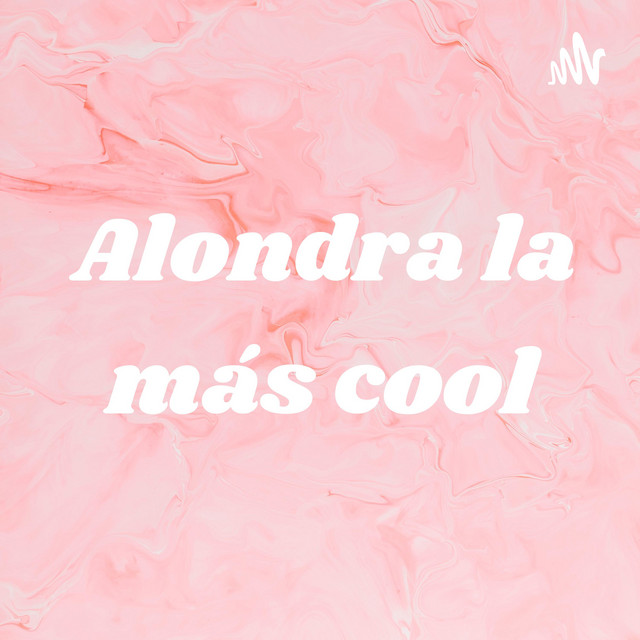 Alondra la más cool | Podcast on Spotify