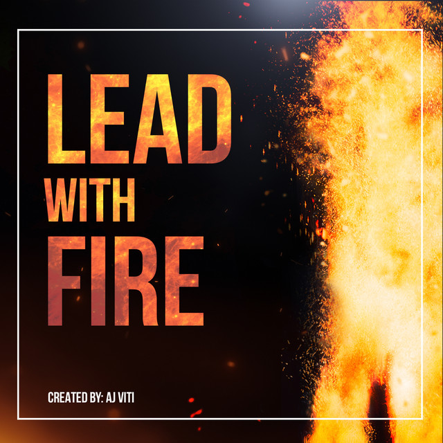 Lead With Fire | Podcast on Spotify
