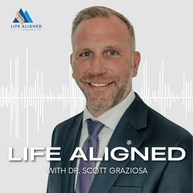 Life Aligned with Dr. Scott Graziosa | Podcast on Spotify
