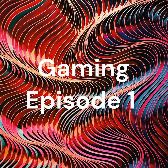 Gaming Episode 1 | Podcast on Spotify