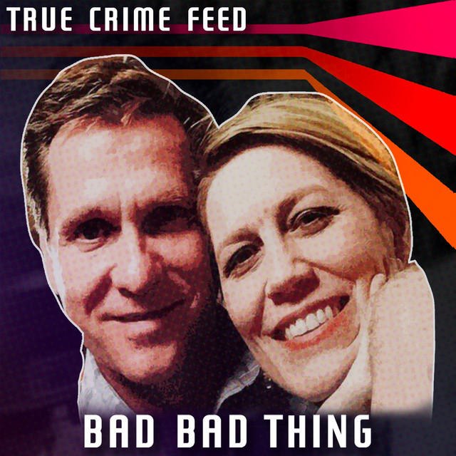 Bad Bad Thing - True Crime Feed | Podcast on Spotify