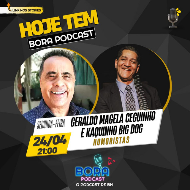 MAGELA CEGUINHO E KAQUINHO BIG DOG NO BORA PODCAST 219 HUMORISTAS