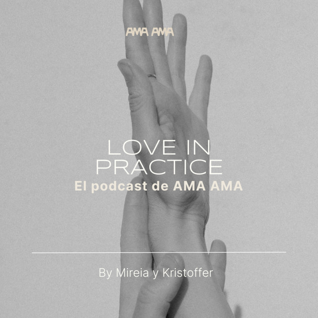 Love in Practice - Amor a la Práctica | Podcast on Spotify