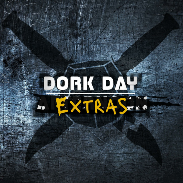 Dork Day Extras | Podcast on Spotify