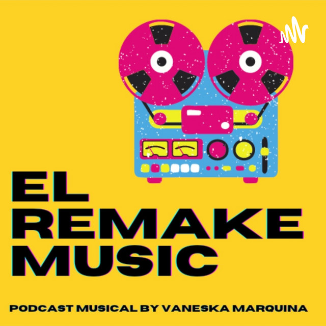 El Remake Music By Vaneska Marquina | Podcast on Spotify