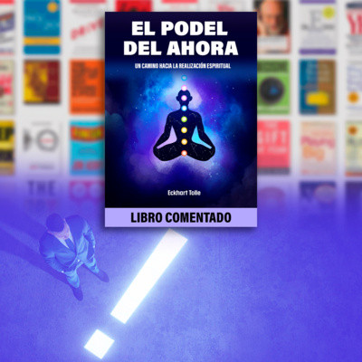 EL PODEL DEL AHORA - Libro Comentado - Top Audiolibros | Podcast on Spotify