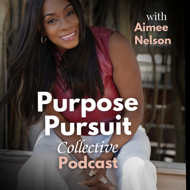 The Purpose Pursuit Collective Podcast with Aimee Nelson | Podcast on ...