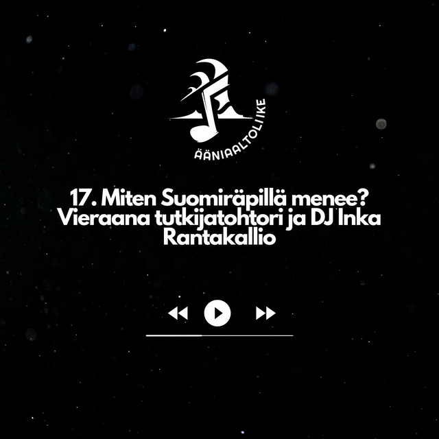 17. Miten Suomiräpillä menee? Vieraana tutkijatohtori ja DJ Inka ...