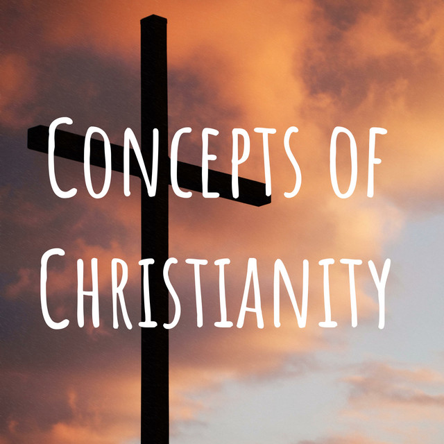 Concepts of Christianity | Podcast on Spotify