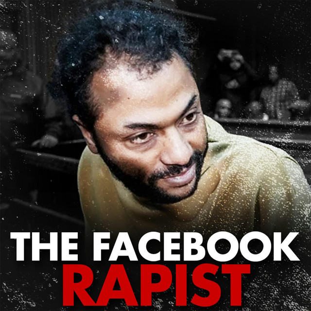 The Facebook Rapist | Part 3 - Crimehub: True Crime Stories | Podcast ...