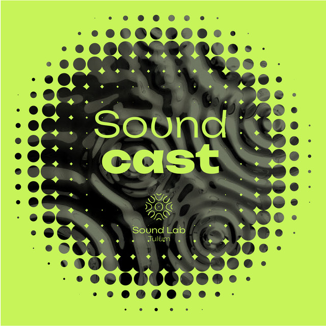 SoundCast – Official Podcast of Sound Lab Tulum | Podcast on Spotify
