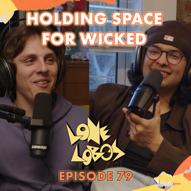 Holding Space for Wicked - Lone Lobos with Xolo Maridueña and Jacob ...
