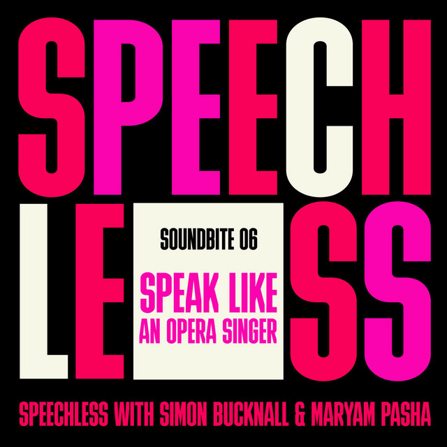 Soundbite 06: Speak like an opera singer - Speechless – Tell Stories ...