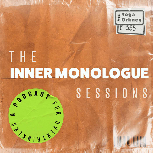 The Inner Monologue Sessions: A podcast for the overthinkers | Podcast ...