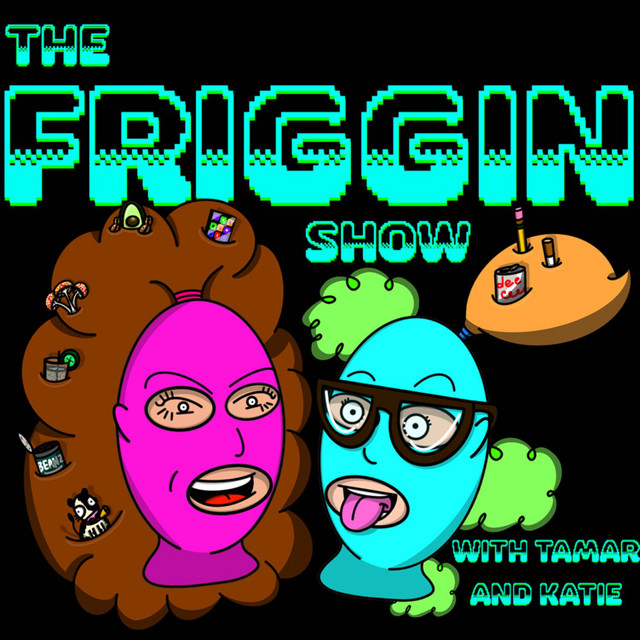 The Friggin Show | Podcast on Spotify