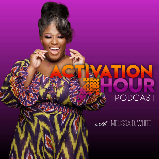 The Activation Hour with Melissa D. White | Podcast on Spotify