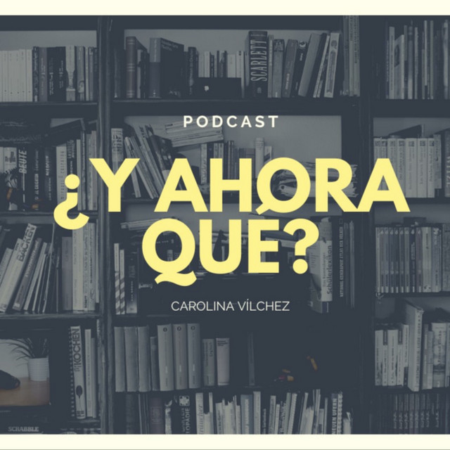 ¿Y AHORA QUÉ? | Podcast on Spotify