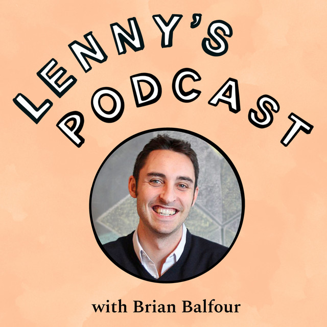 Brian Balfour: 10 lessons on career, growth, and life - Lenny's Podcast ...