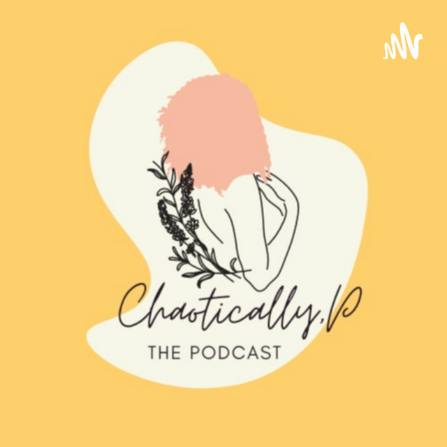 Chaotically P | Podcast on Spotify