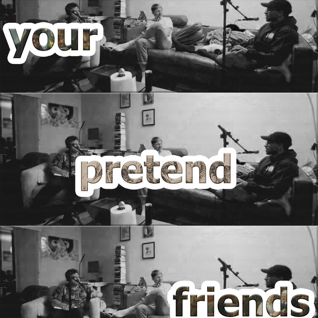 your pretend friends | Podcast on Spotify