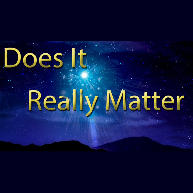 Does It Really Matter | Podcast on Spotify