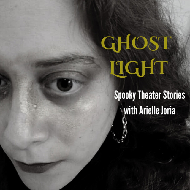 Ghost Light: Spooky Theater Stories with Arielle Joria | Podcast on Spotify