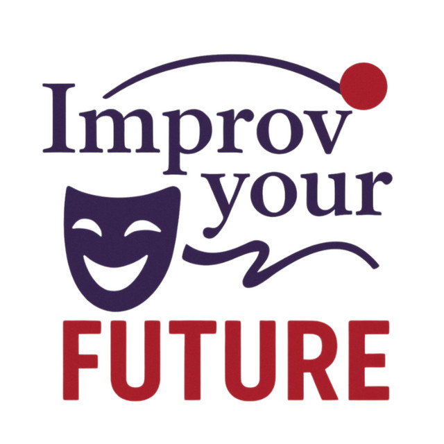 Improv Your Future | Podcast on Spotify