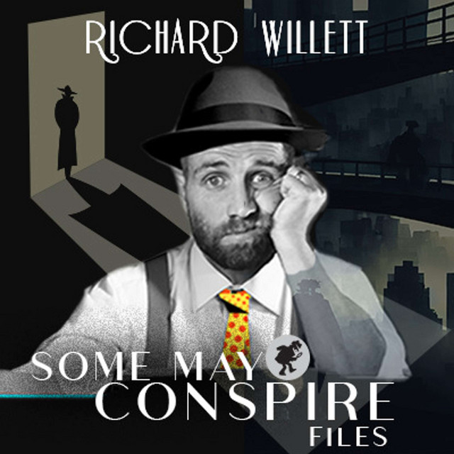 Some May Conspire Files with Richard Willett | Podcast on Spotify