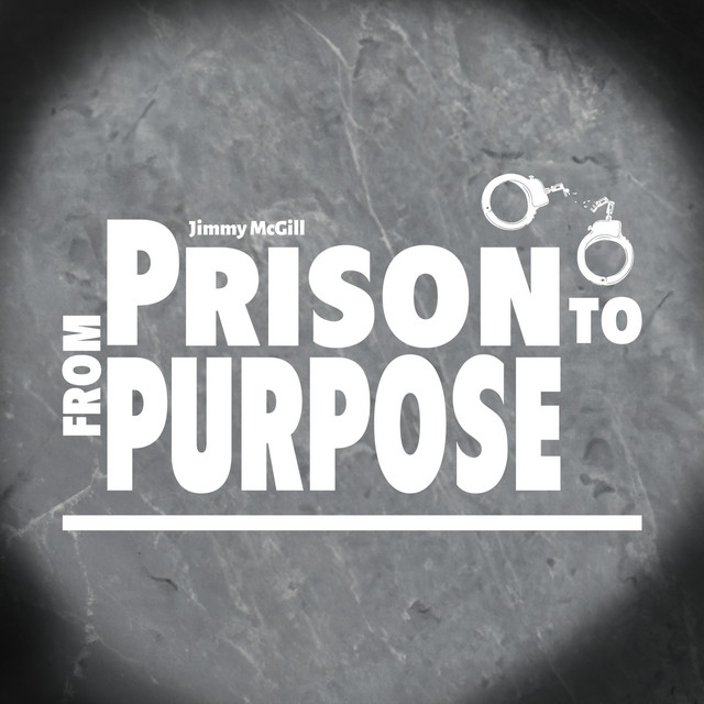 From Prison to Purpose | Podcast on Spotify