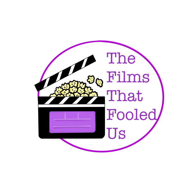The Films That Fooled Us Podcast | Podcast on Spotify