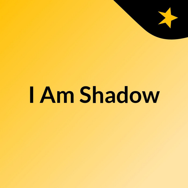 I Am Shadow | Podcast on Spotify