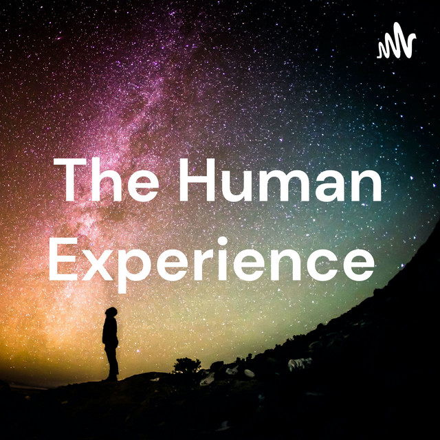 The Human Experience | Podcast on Spotify