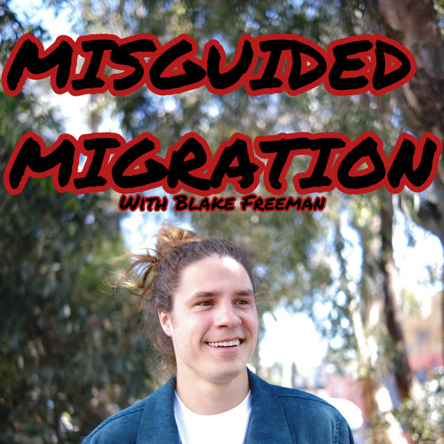 Misguided Migration with Blake Freeman | Podcast on Spotify