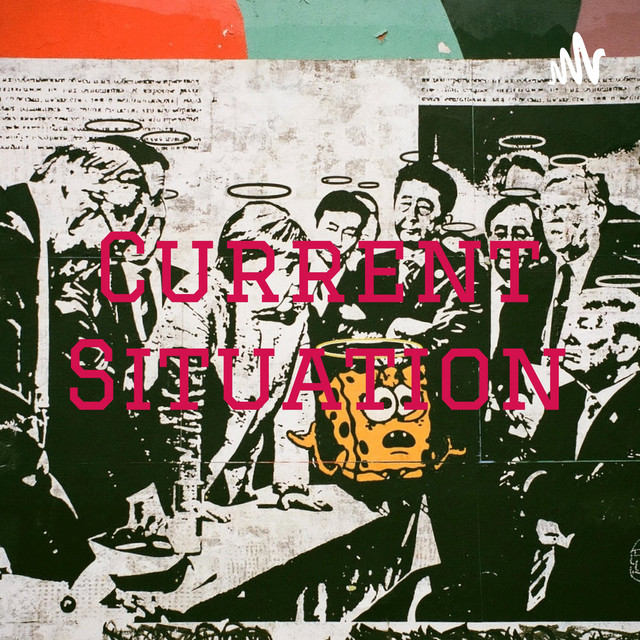 Current Situation | Podcast on Spotify